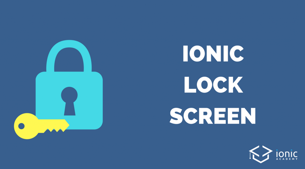 Ionic Lock Screen Ionic Academy Learn Ionicionic Academy Learn Ionic
