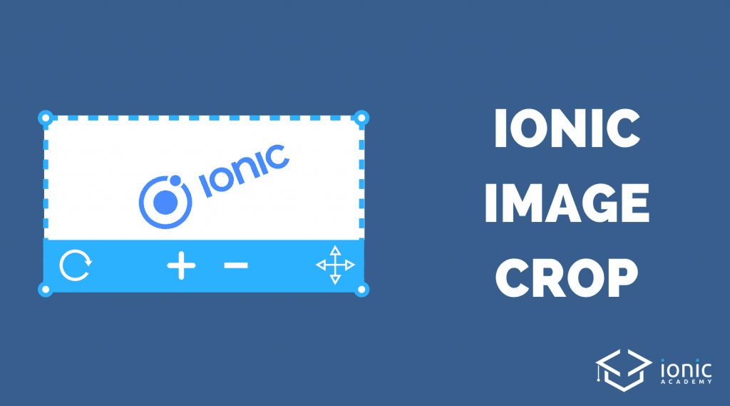 ionic-image-crop | Ionic Academy | Learn IonicIonic Academy | Learn Ionic