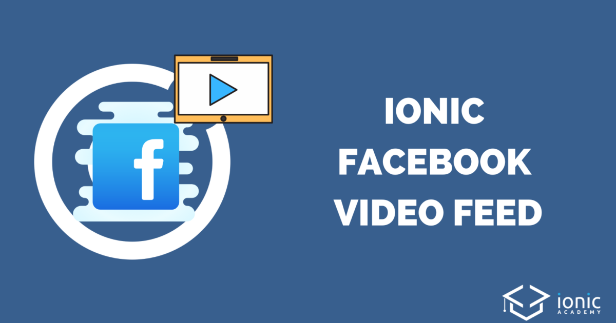 Building An Automatic Ionic Video Feed Like Facebook V5 Ionic Academy Learn Ionicionic 1245