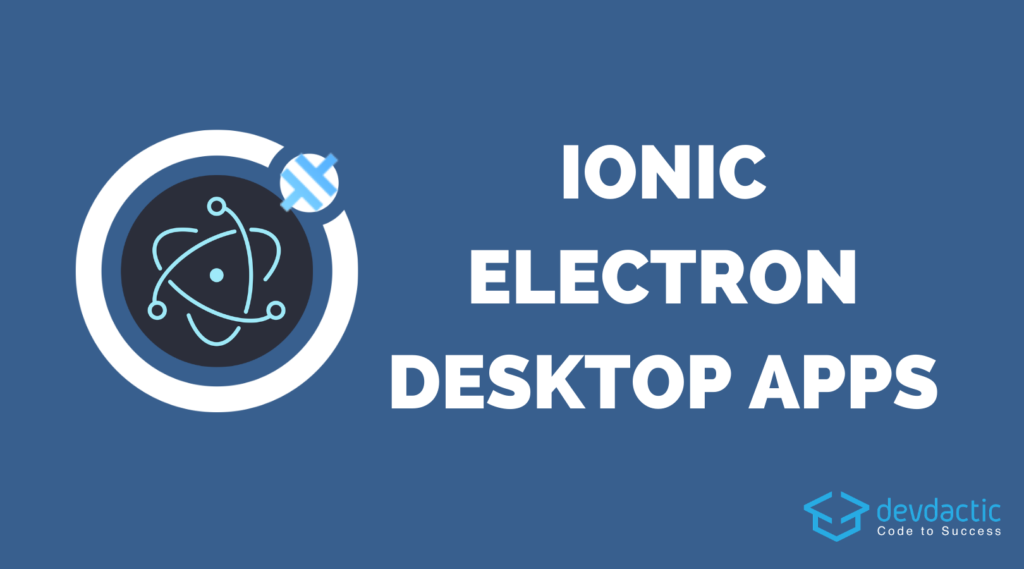 ionic-desktop-electron | Ionic Academy | Learn IonicIonic Academy | Learn Ionic
