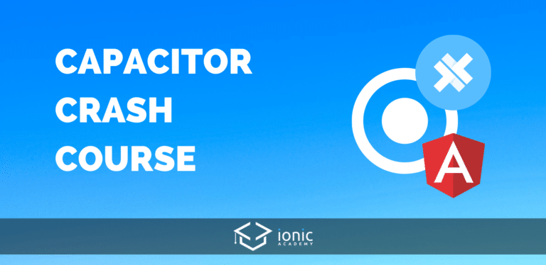 Building Ionic Apps With Capacitor Ionic Academy Learn Ionicionic Academy Learn Ionic
