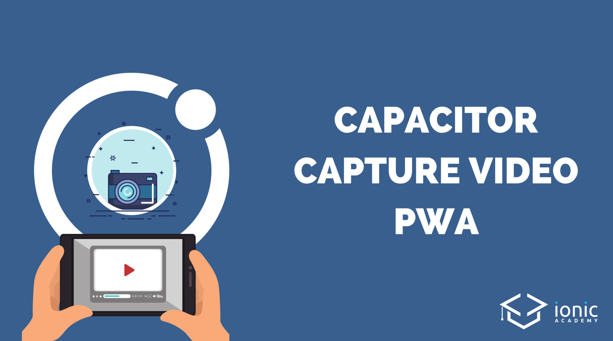 Capacitor Capture Video Pwa Ionic Academy Learn Ionicionic Academy Learn Ionic